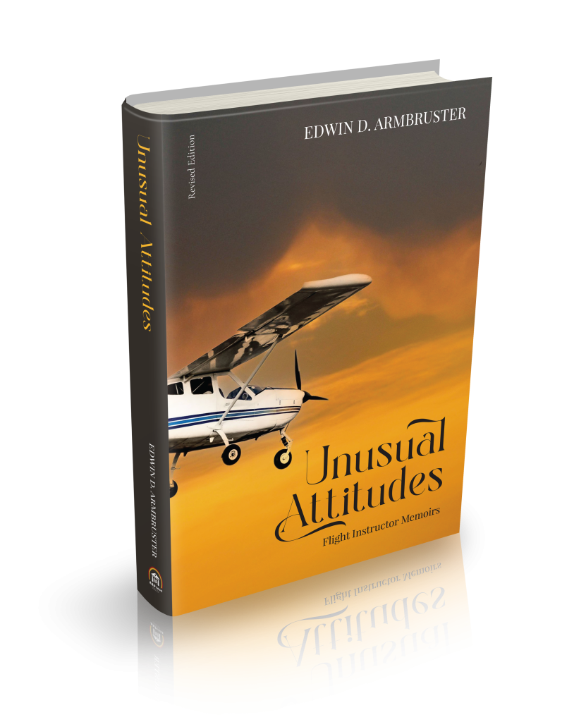 "Unusual Attitudes: Flight Instructor Memoirs " by Edwin D. Armbruster ...