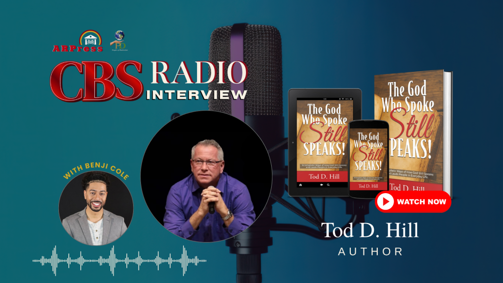 CBS Radio’s Benji Cole interviews Tod D. Hill, author of “The God Who ...